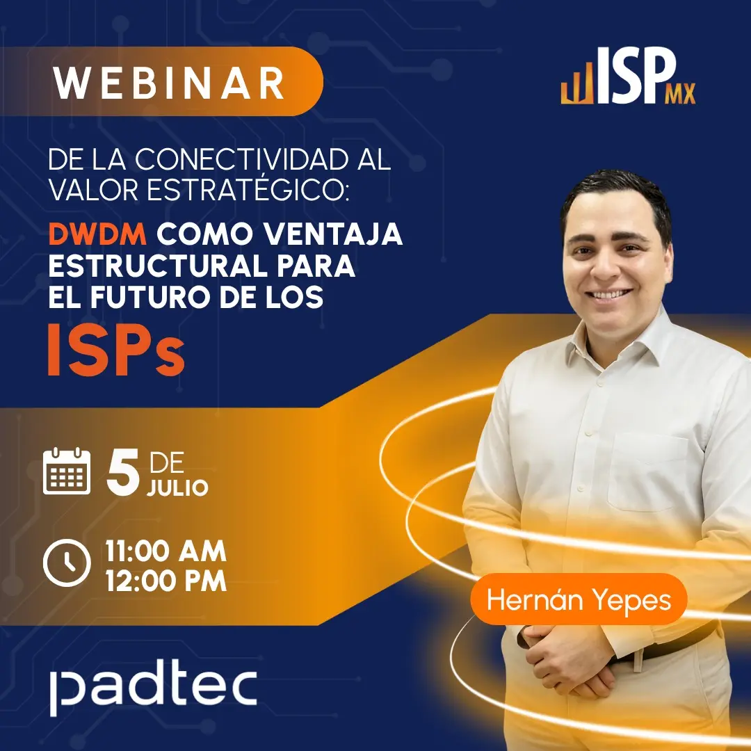 wISPmx|Webinar con Padtec "De la Conectividad al Valor Estratégico DWDM como Ventaja Estructural ...